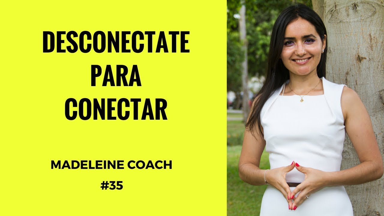 Madeleine Coach Desconectate para conectar - YouTube