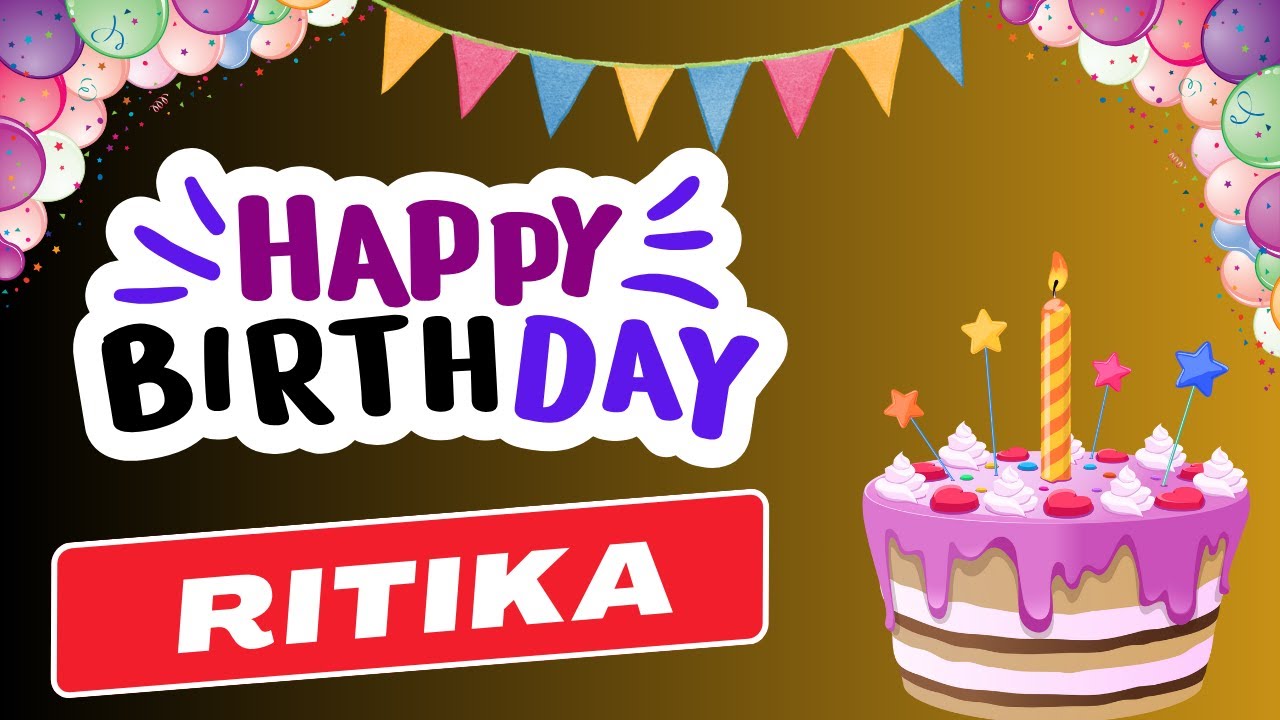 Happy Birthday Ritika, Birthday Wishes For Ritika - YouTube