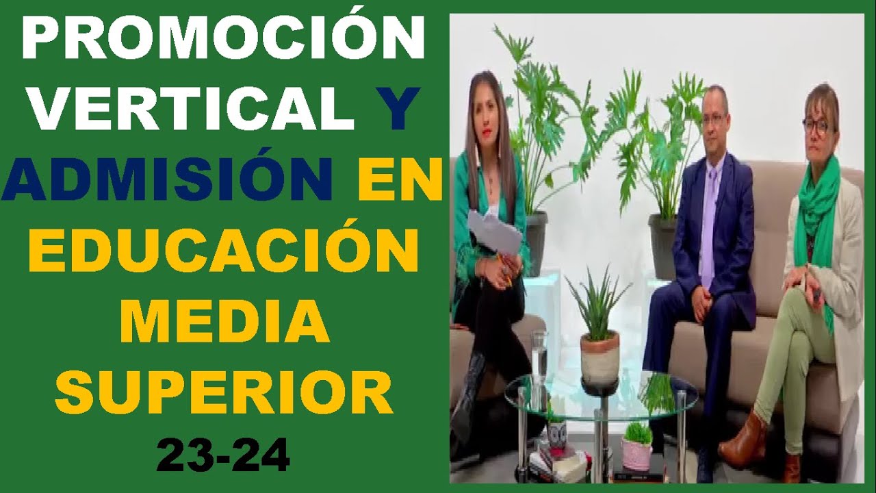 PROMOCIÓN VERTICAL Y ADMISIÓN EN EDUCACIÓN MEDIA SUPERIOR 23-24. - YouTube