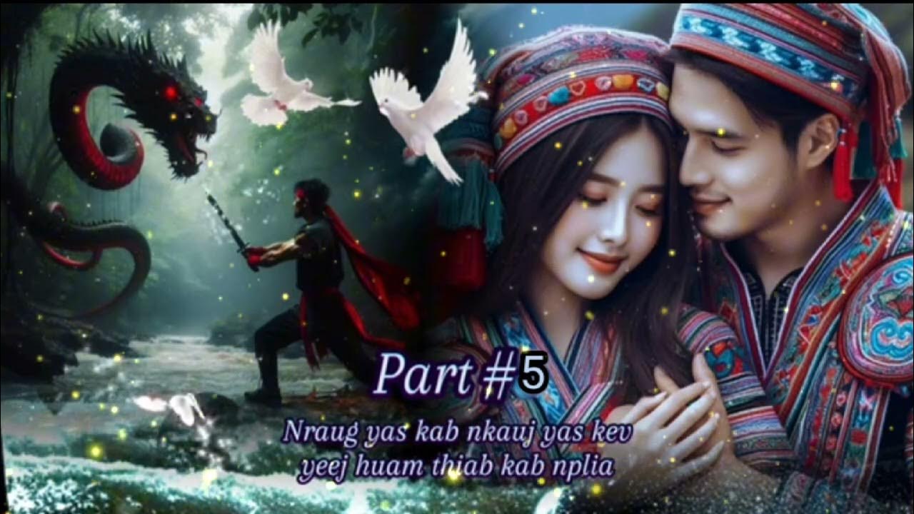 Nraug yas kab nkauj yas kev - yeej huam thiab kab nplias (Part 5) _ dab neeg kev hlub 29/5/2024 ...