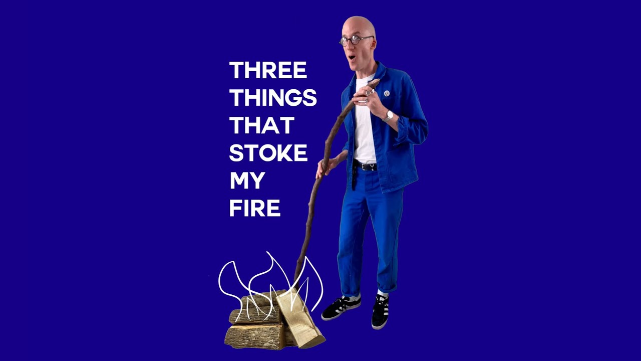 3 Things That Stoke My Fire - YouTube