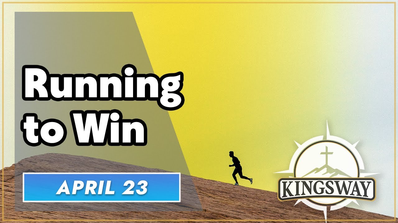April 23 | Running to Win | Kingsway Church - YouTube