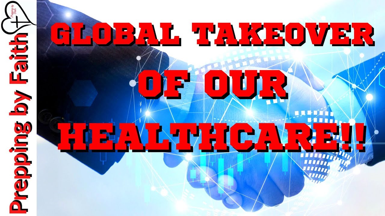 GLOBAL TAKEOVER OF OUR HEALTHCARE!! #prepping #prepper #nwo - YouTube