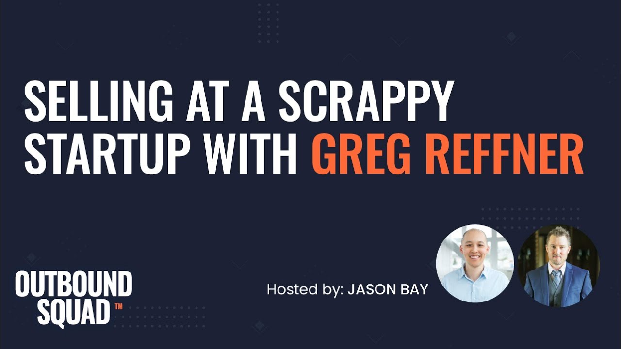 Selling at a scrappy startup with Greg Reffner - YouTube