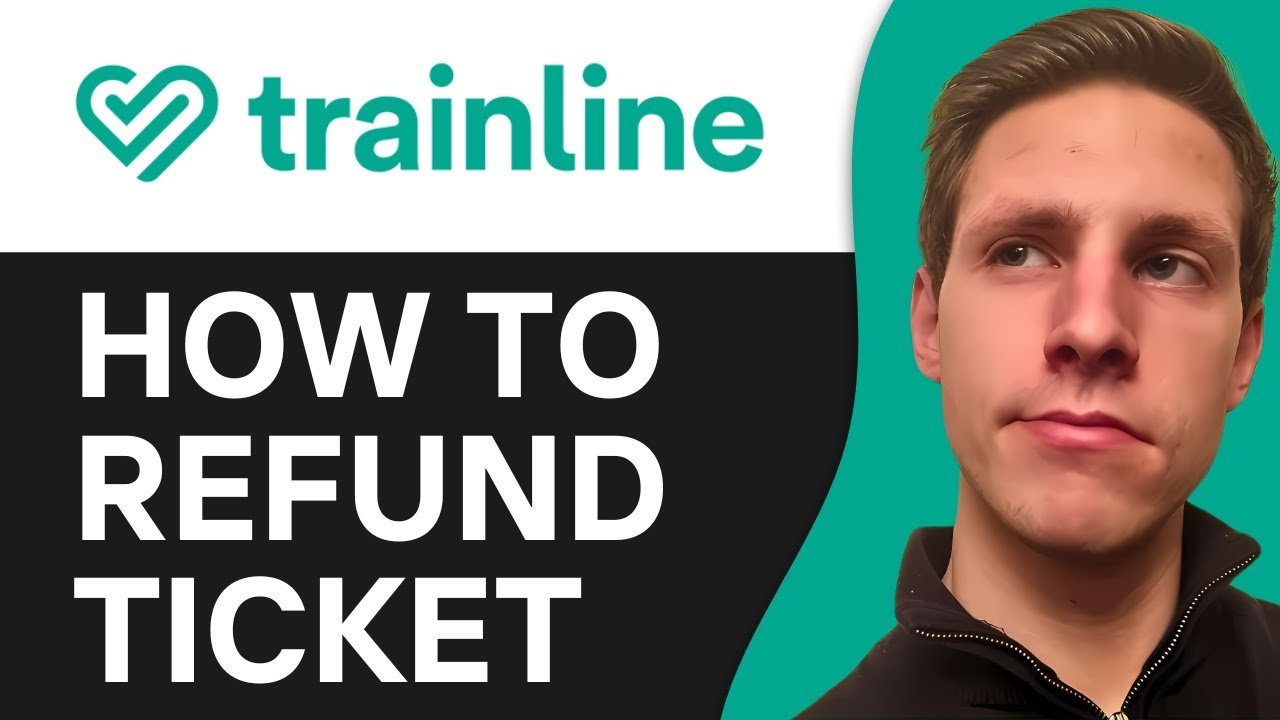 How To Refund The Trainline Ticket | Full Guide - YouTube