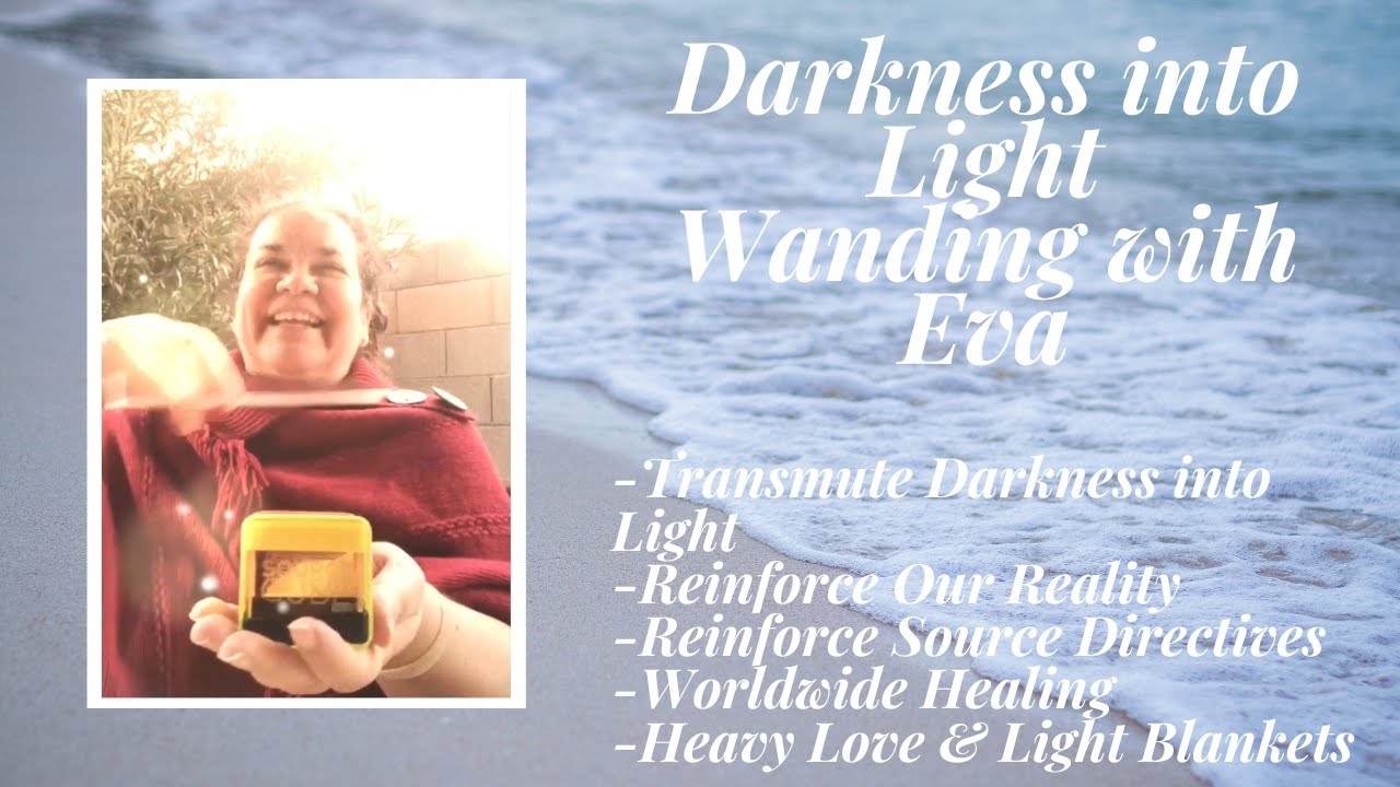 Transmute Darkness into Light- Wanding with Eva- Heal the World with Frequencies- Source ...
