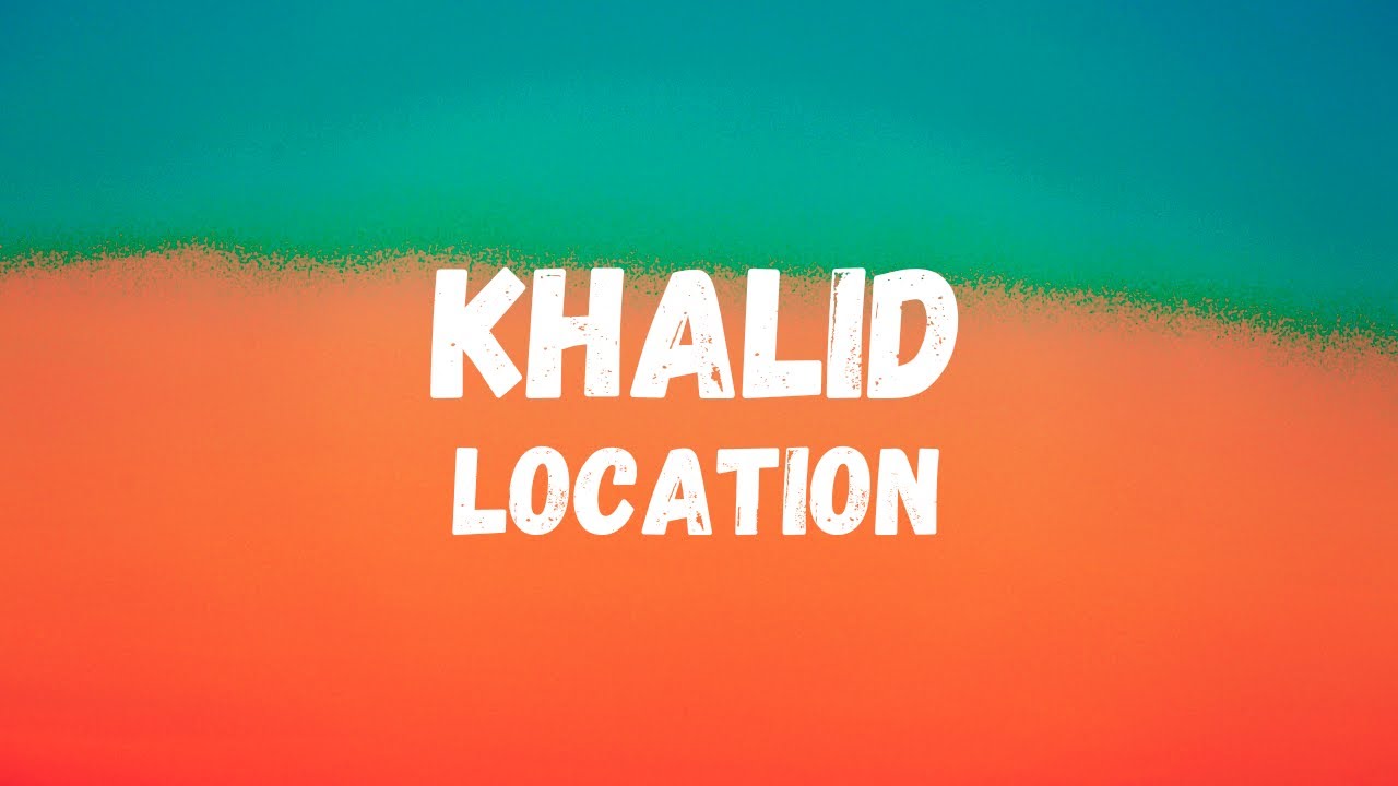 Khalid - Location (Lyrics) - YouTube