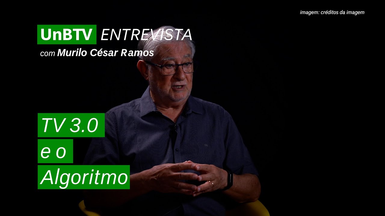 UnBTV Entrevista: TV 3.0 e o Algoritmo, por Murilo César Ramos - YouTube
