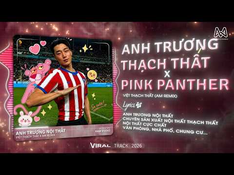 Anh Trương Nội Thất - Việt Thạch Thất x AM Remix♫Anh Trương Nội Thất Chuyên Sản Xuất Nội Thất Remix