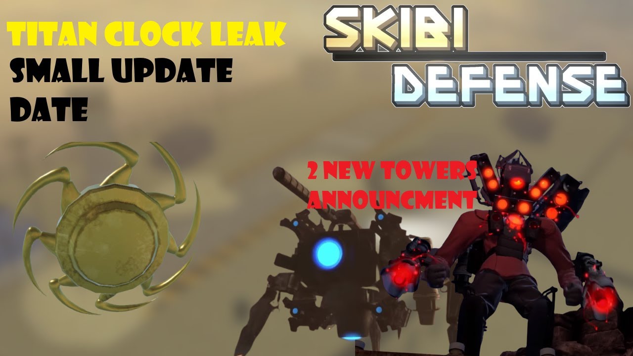 [Skibi Defense] Titan Clock Ability + Sneakpeak & 2 New Towers Soon ...