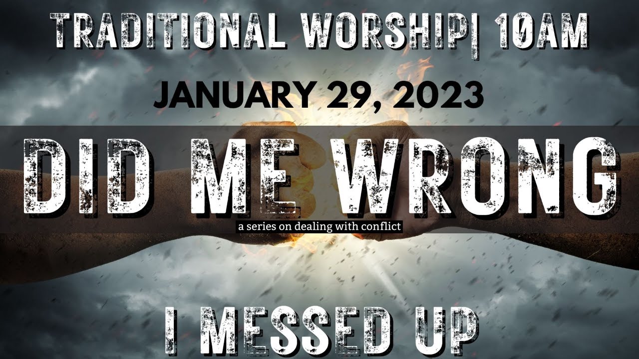 Sunday, January 29, 2023-Traditional Worship-Did Me Wrong: "I Messed Up ...