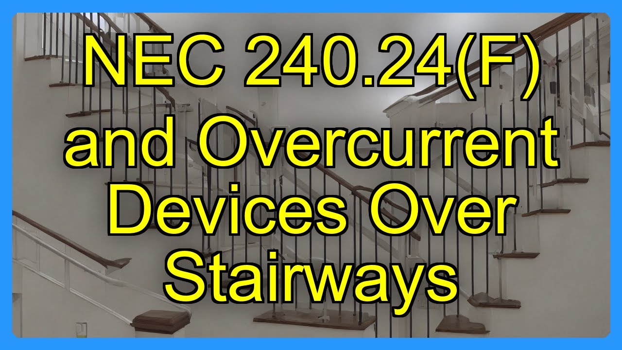 NEC 240.24(F) and Overcurrent Devices Over Stairways - YouTube