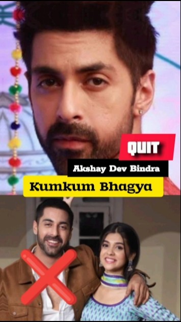 Kumkum Bhagya Serial Ko Kiya Quit/ Akshay Dev Bindra Kumkum Bhagya # ...