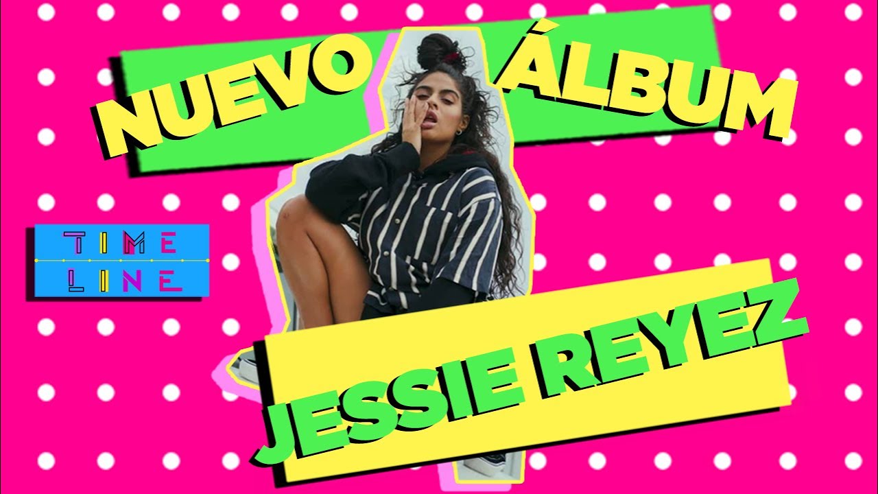 ¡SE VIENE UN NUEVO ÁLBUM DEBUT! de Jessie Reyez / #TIMELINE - YouTube