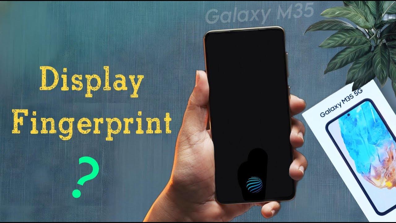 Does Samsung Galaxy M35 5g Have Display Fingerprint Sensor? Samsung M35 Fingerprint Lock ...