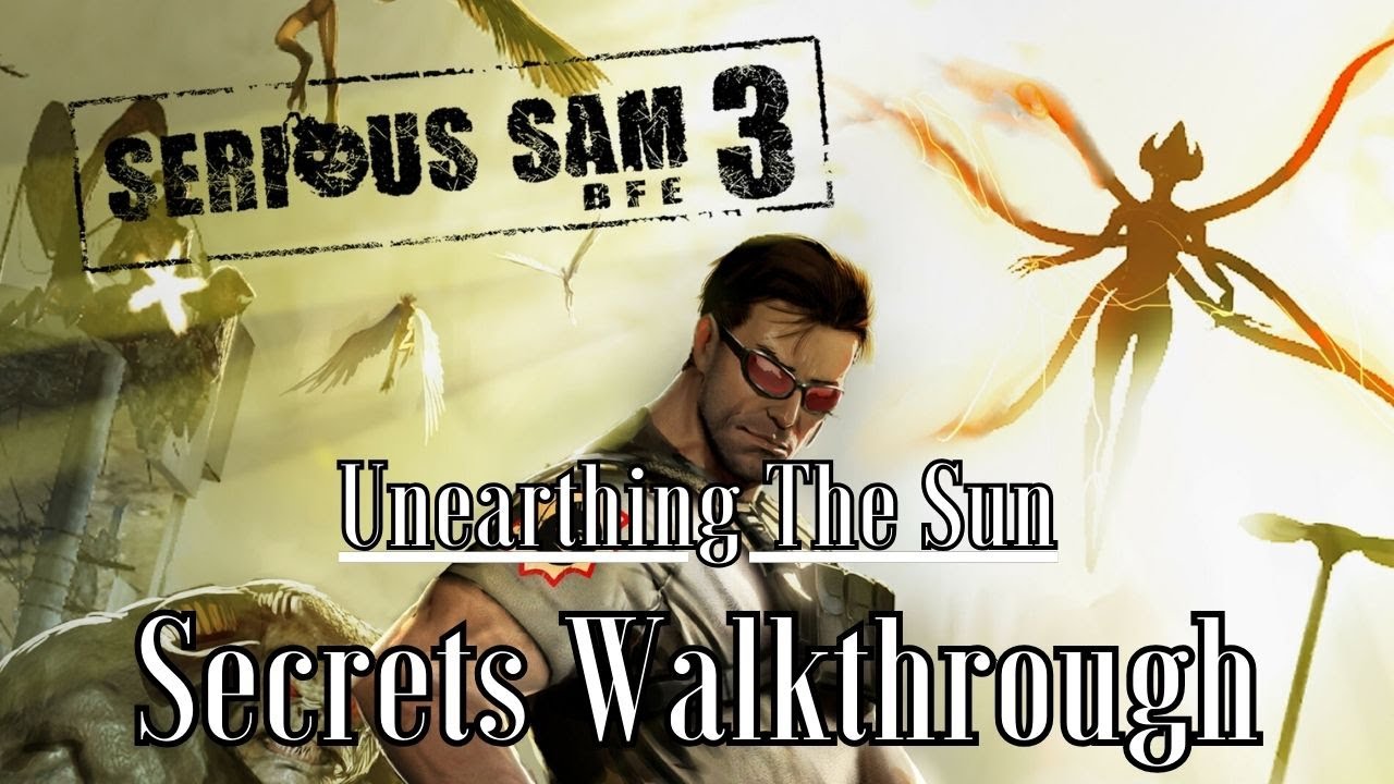 Serious Sam 3: BFE - [Secrets Walkthrough] - Unearthing The Sun - YouTube
