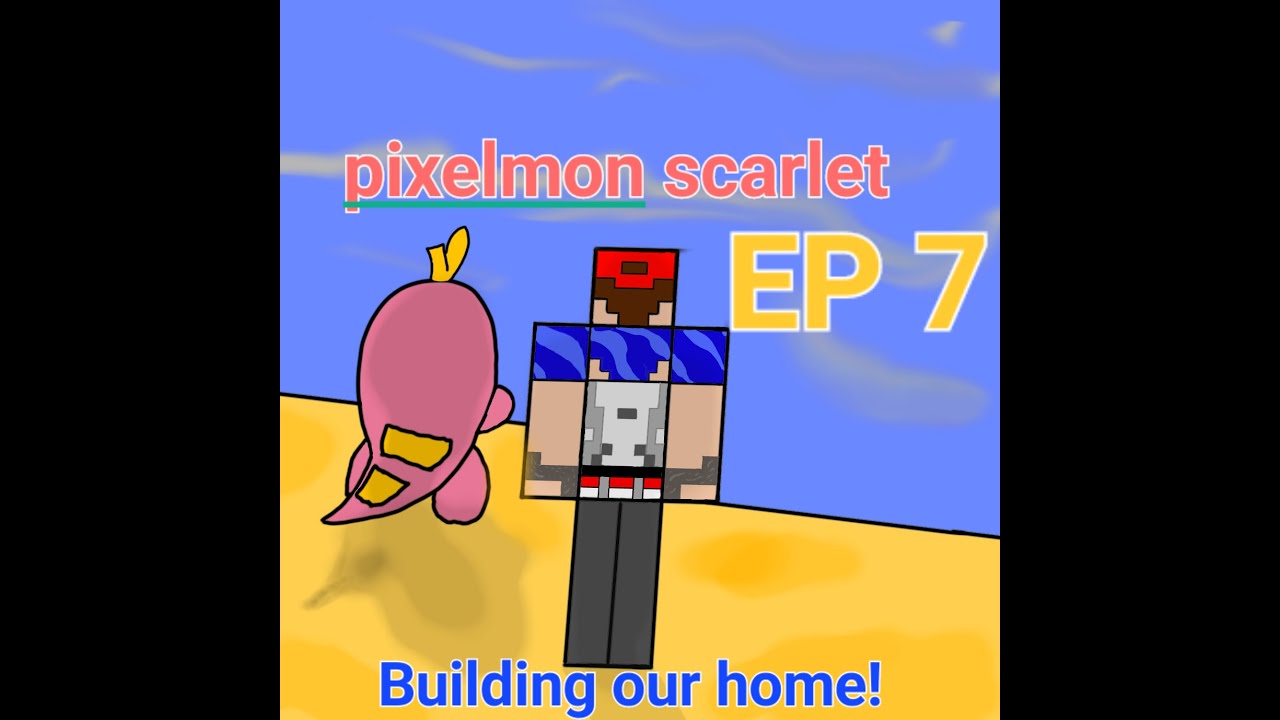 Pixelmon Scarlet! EP 7 building our home! - YouTube