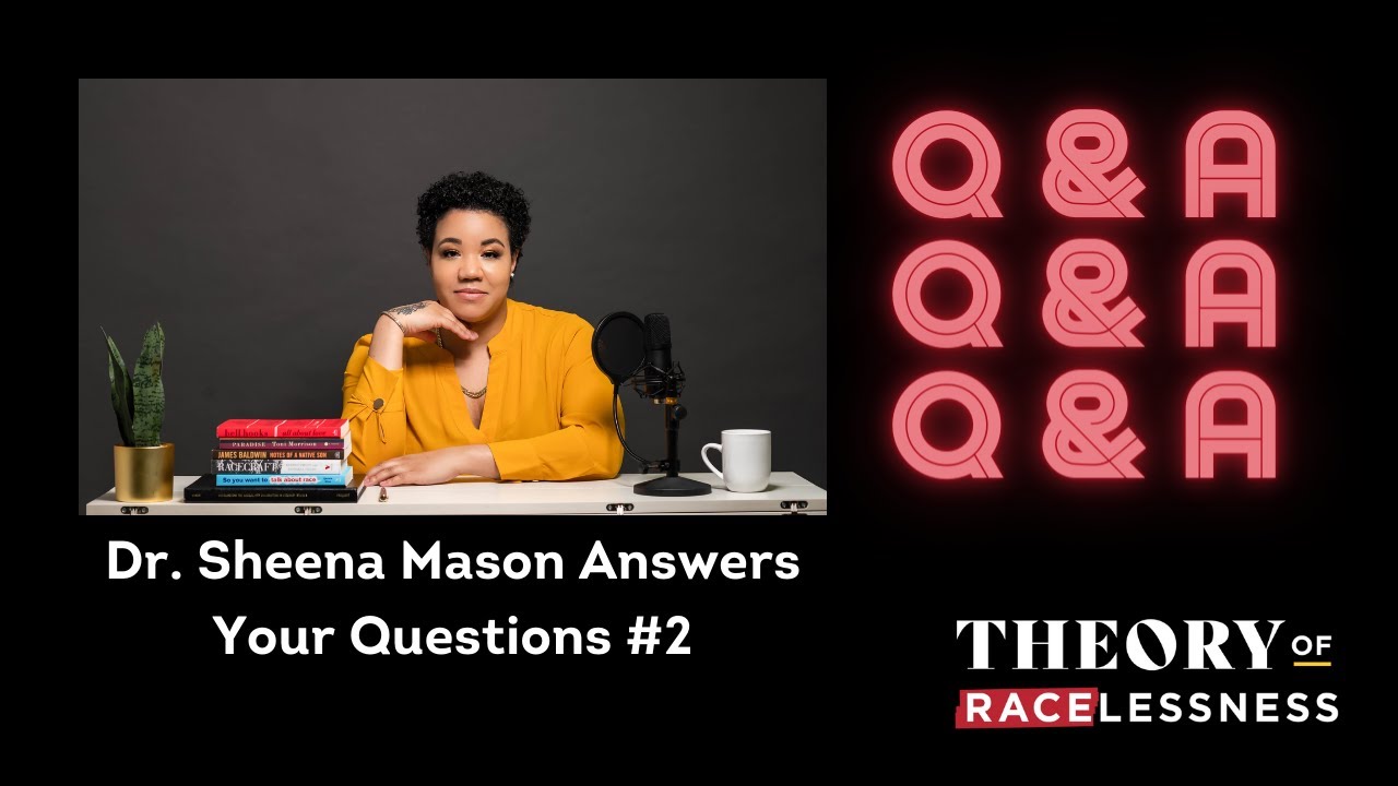Questions & Answers Part II | Theory of Racelessness with Dr. Sheena ...