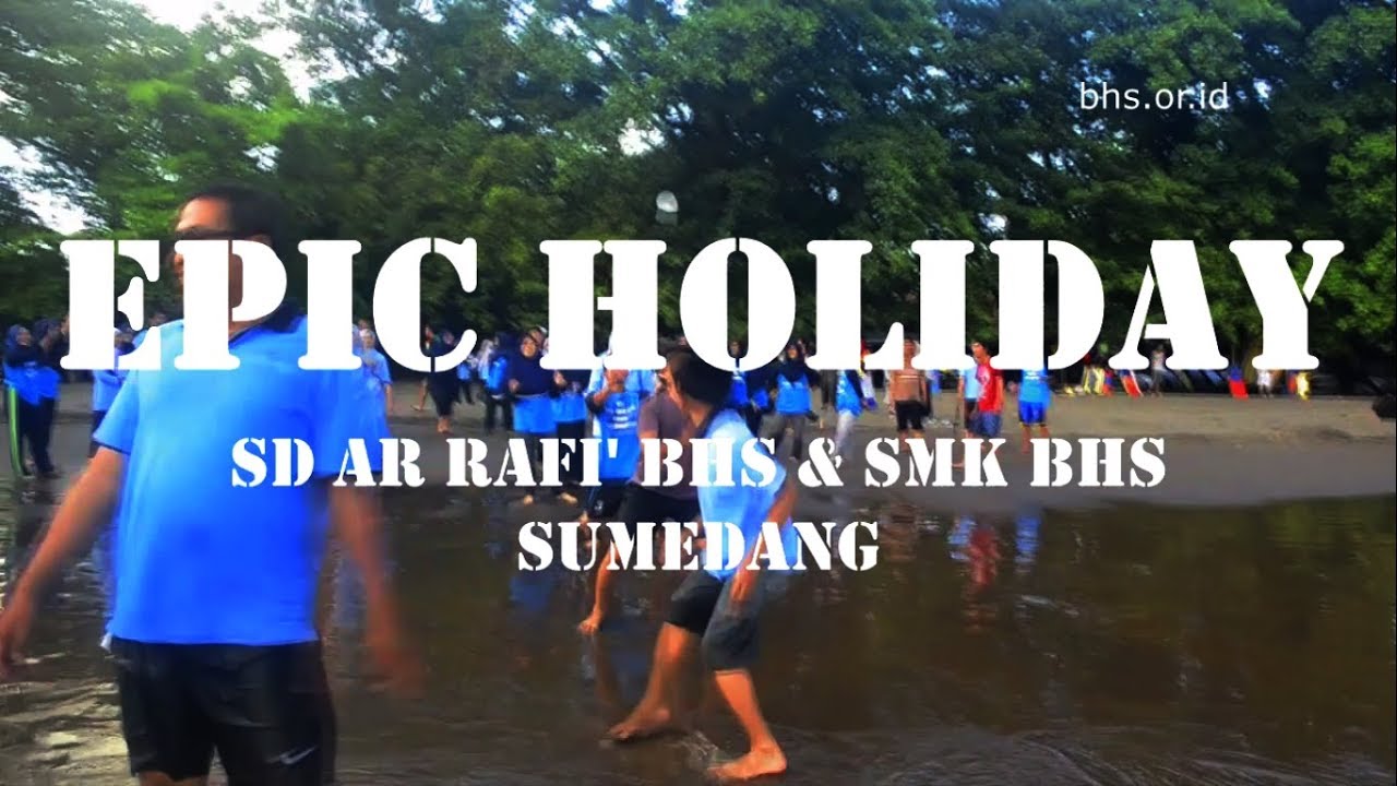 Epic Holiday | SD Ar Rafi' BHS x SMK BHS - YouTube