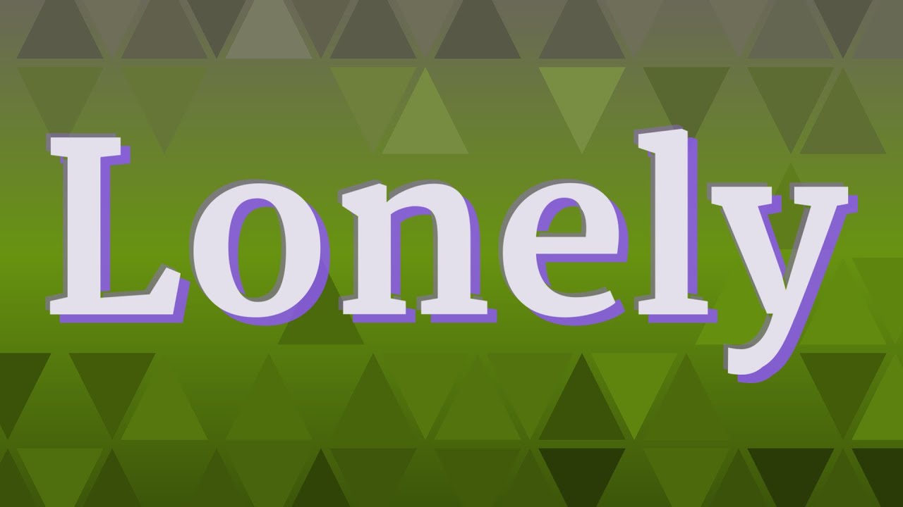 LONELY pronunciation • How to pronounce LONELY - YouTube