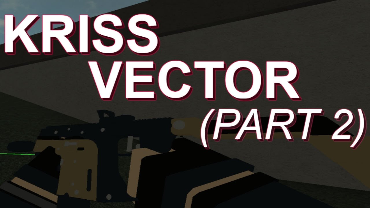 KRISS VECTOR (part 2) | Roblox Phantom Forces - YouTube