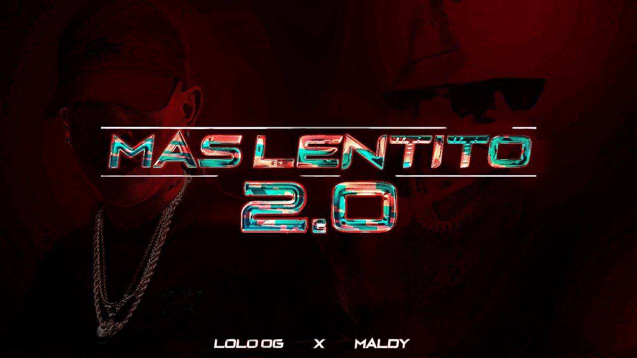 Mas Lentito 2.0 - Lolo OG, @omaralgoandamal_ , @MALDY (Visualizer ...