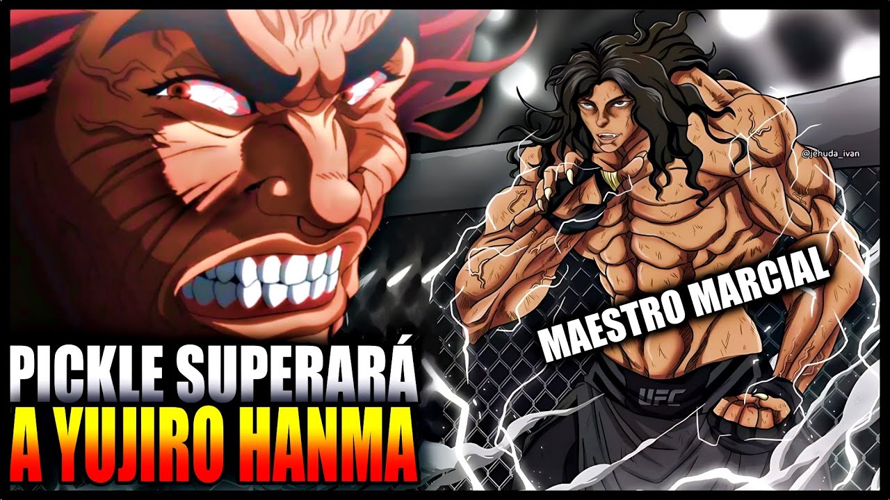 PICKLE CON TÉCNICAS MARCIALES DERROTARÍA A YUJIRO HANMA ?? BAKI HANMA ...