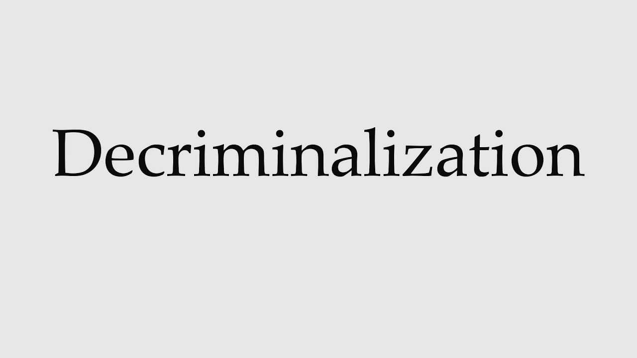 How to Pronounce Decriminalization - YouTube