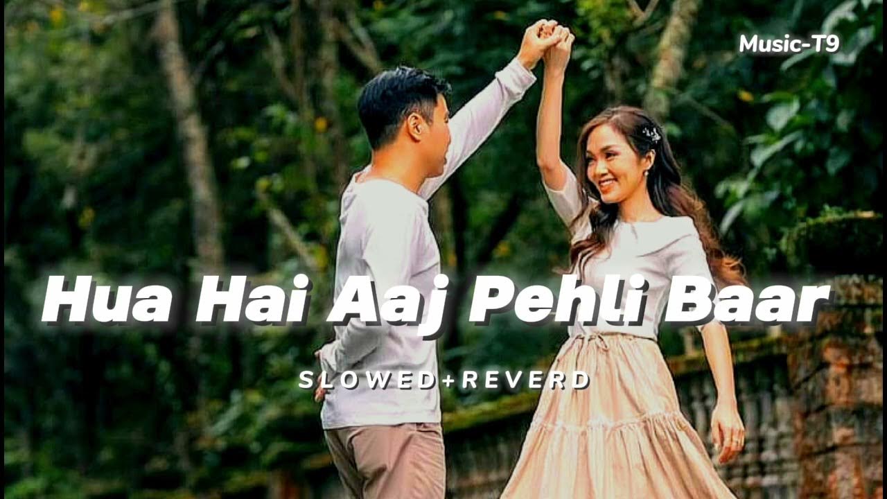 || Hua Hai Aaj Pehli Baar || Slowed Reverd Trending Song 💕 - YouTube