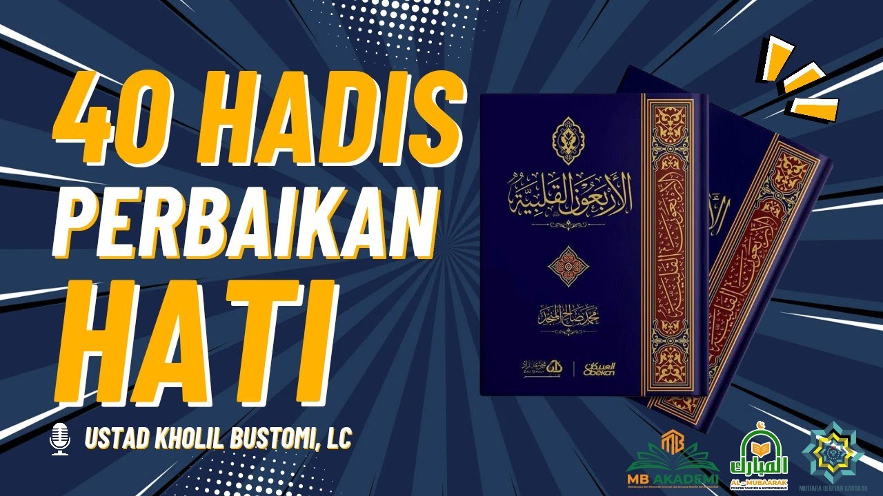 Sesi 2 | 40 Hadis Perbaikan Hati | Ustad Kholil Bustomi, Lc - YouTube