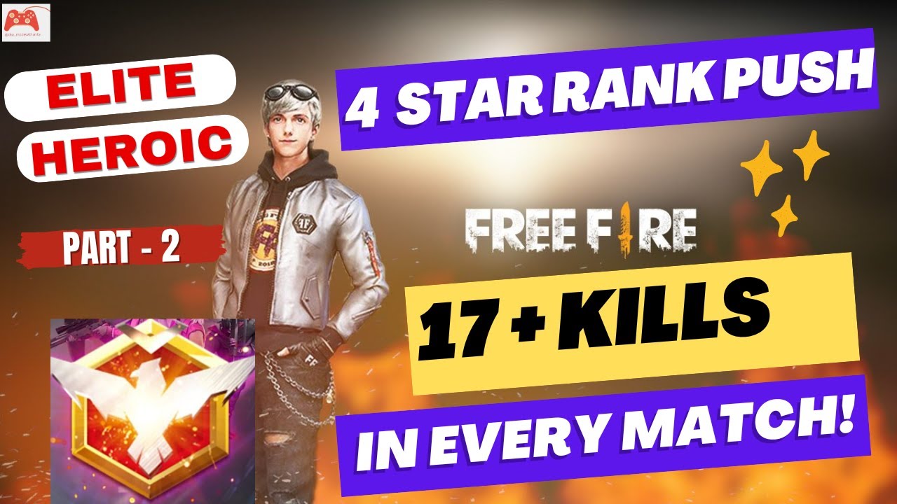 Free Fire Elite Heroic 4-Star Rank Push | Part 2 | Insane 17+ Kill ...