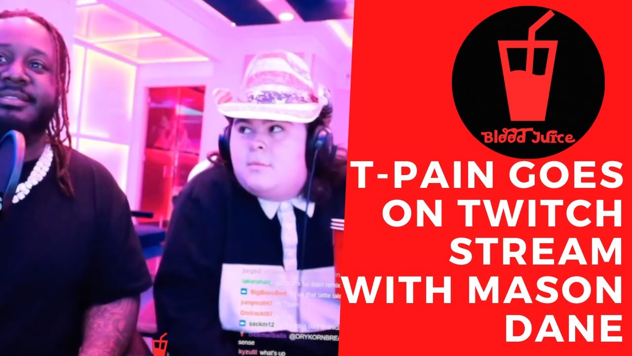 T-Pain Twitch Stream With Mason Dane - BloodJuice - YouTube