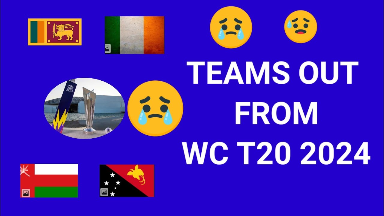 Teams out from T20 world cup 2024 | ICC cwc T20 2024 | SL PNG IRE OMA ...