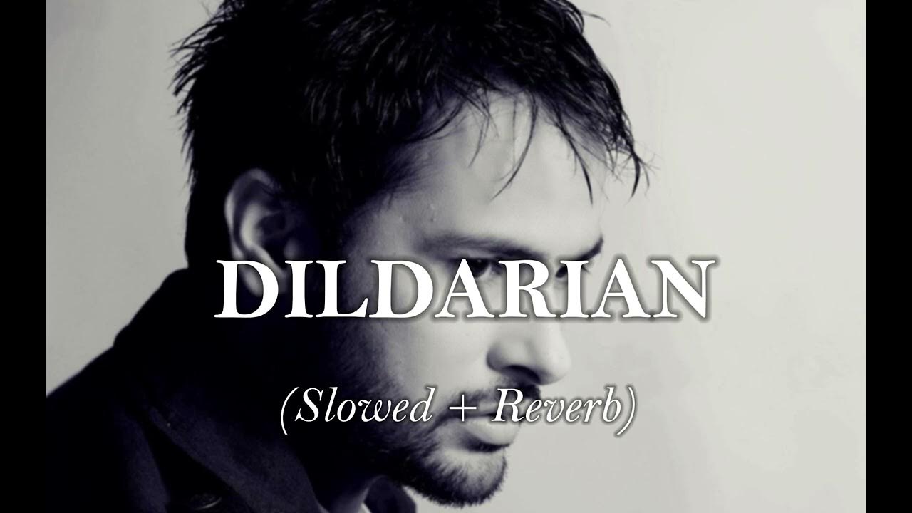 Dildarian _ Slowed + Reverbed | Amrinder Gill | Lofi song - YouTube