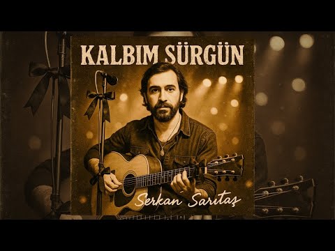 Kalbim Sürgün – Serkan Sarıtaş (Lirik Video)