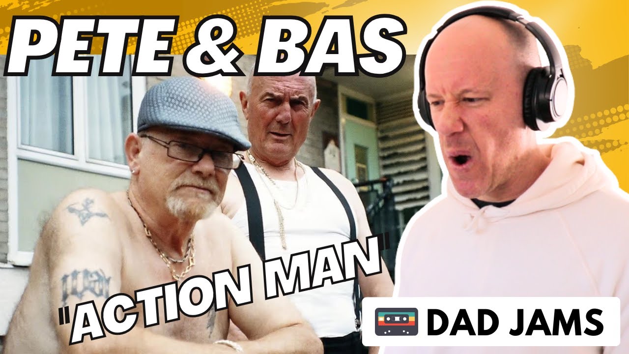 OLD DAD REACTS & FIRST LISTEN to PETE AND BAS - ACTION MAN (official ...