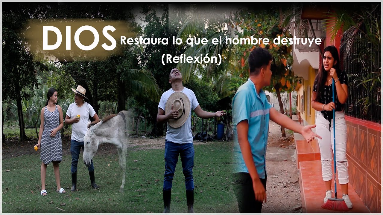 DIOS restaura lo que el hombre destruye (reflexión) véalo asta el final ...
