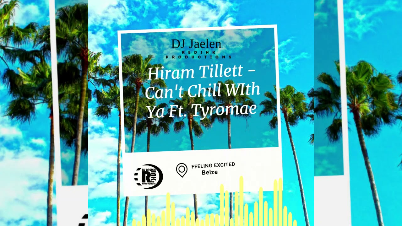 Hiram Tillett - Can't Chill WIth Ya Ft Ty Romae - YouTube
