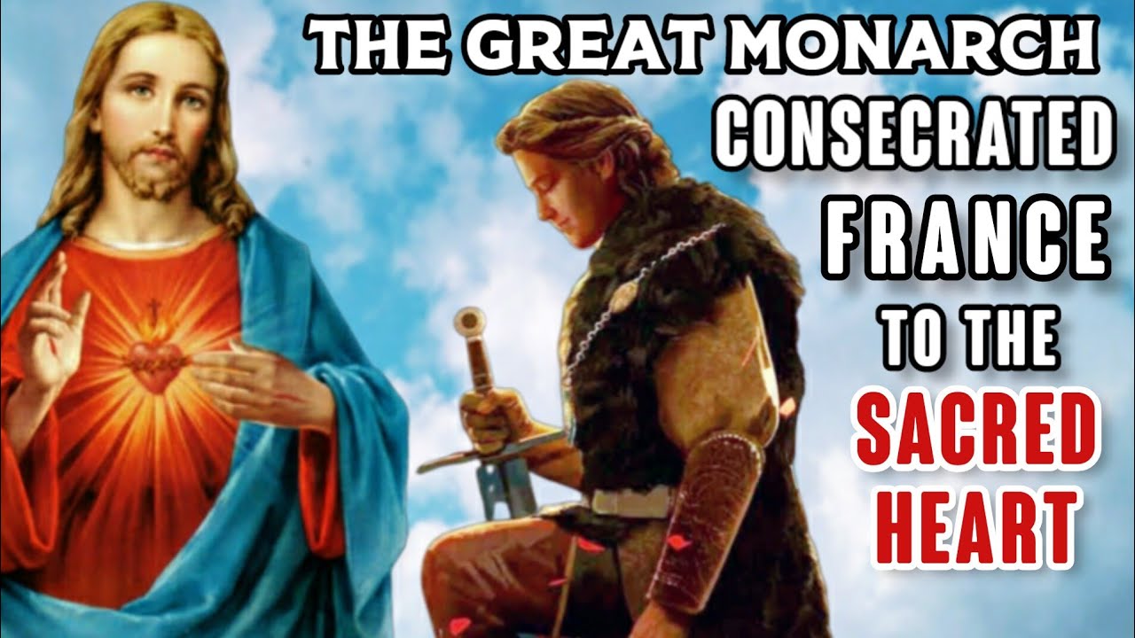 The Great Catholic Monarch CONSECRATED, his person, his family & France ...