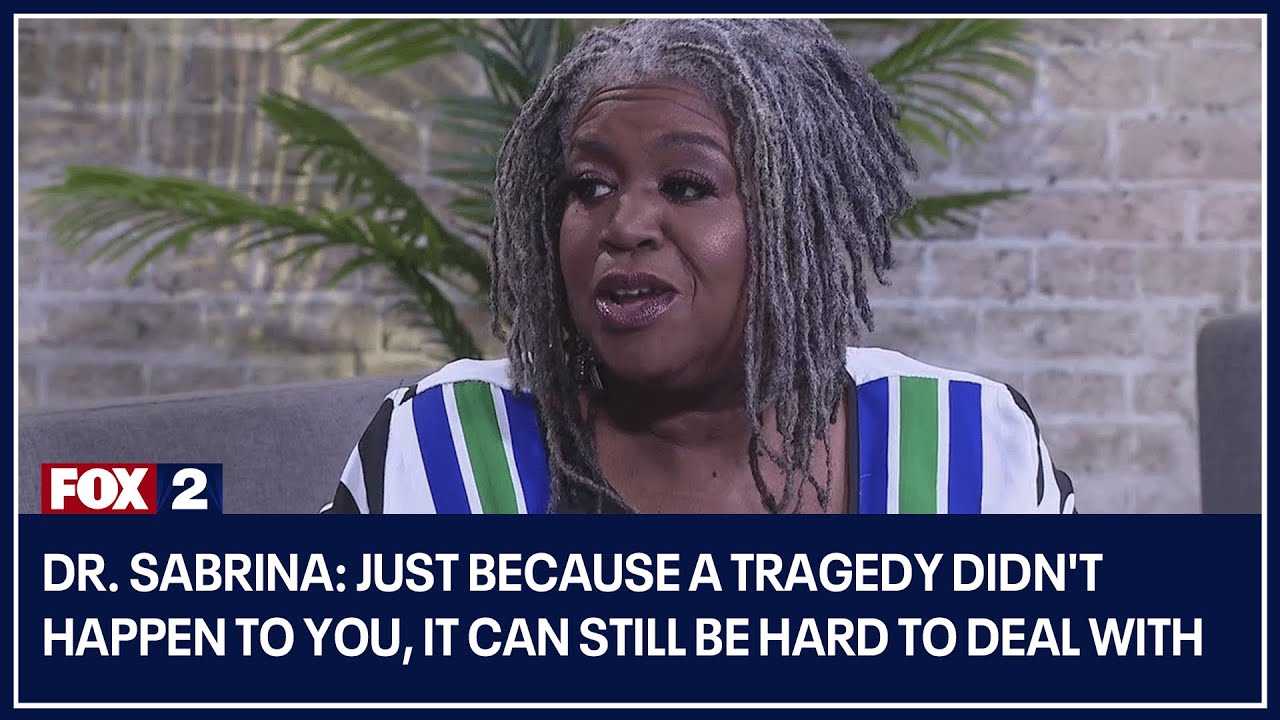 Dr. Sabrina: Just because a tragedy didn't happen to you, it can still ...