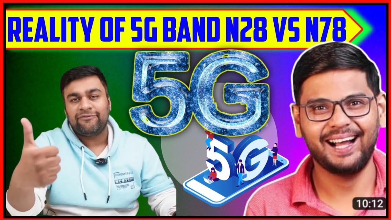 Reality Of 5G Bands N28 Vs N78 Band The Answer Will Shock You