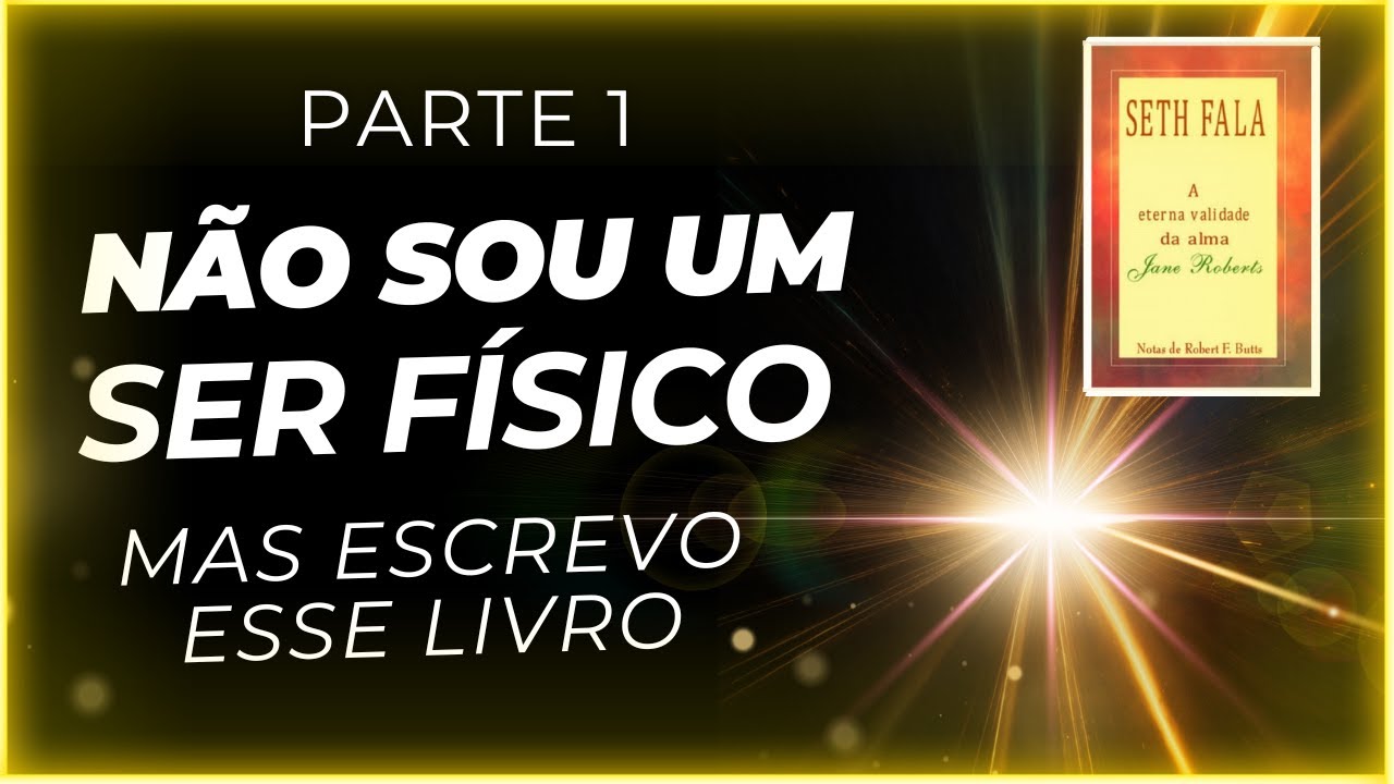 SETH FALA - A ETERNA VALIDADE DA ALMA | AUDIOBOOK (PARTE 1) - YouTube
