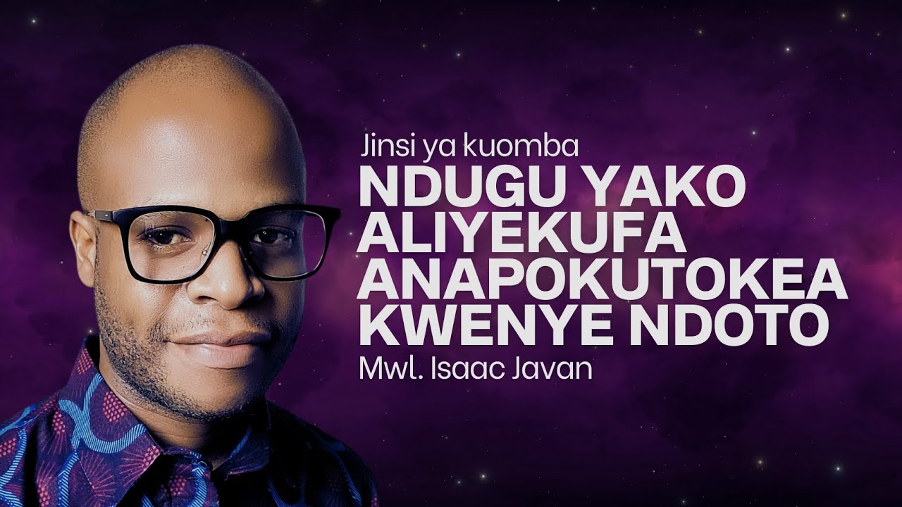 JINSI YA KUOMBA NDUGU YAKO ALIYEKUFA ANAPOKUTOKEA KWENYE NDOTO | Prayer ...