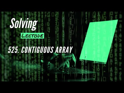 力扣525连续数组题解 Solving Leetcode Problem 525. Contiguous Array - YouTube