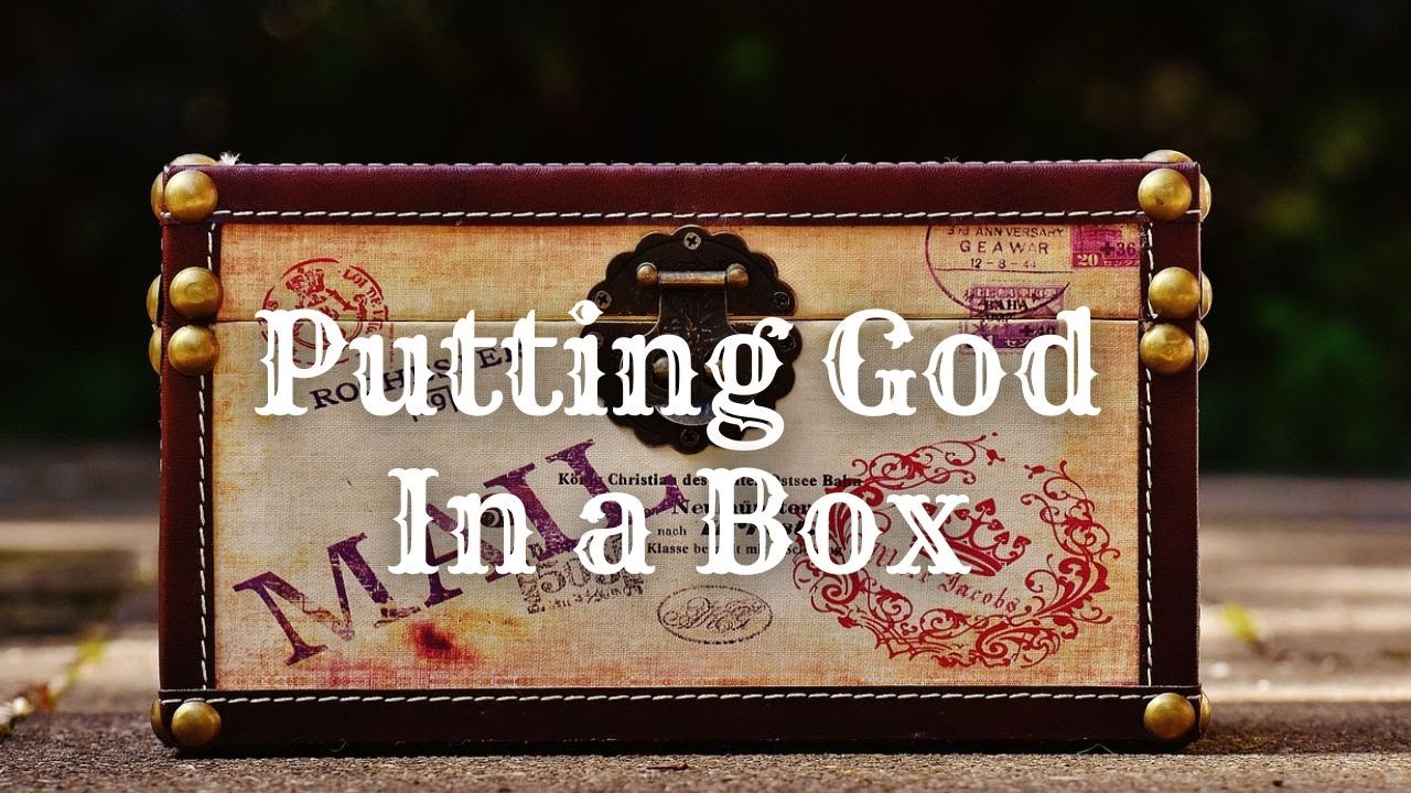 Putting God in a Box - YouTube