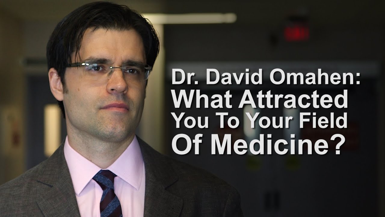 Dr. David Omahen - What Attracted You To Your Field Of Medicine? - 01 ...