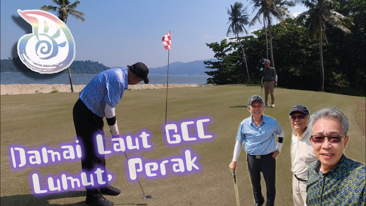 11 Jun, 2024 (Tues) : Damai Laut Golf & Country Club, Lumut, Perak ...