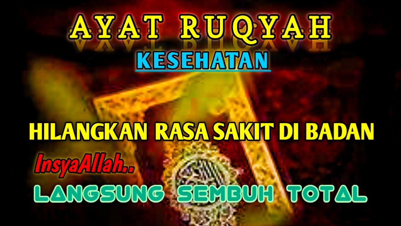 MUSTAJAB!! AYAT RUQYAH KESEHATAN S3MBUHK4N RASA S4KIT DI SELURUH BADAN ...