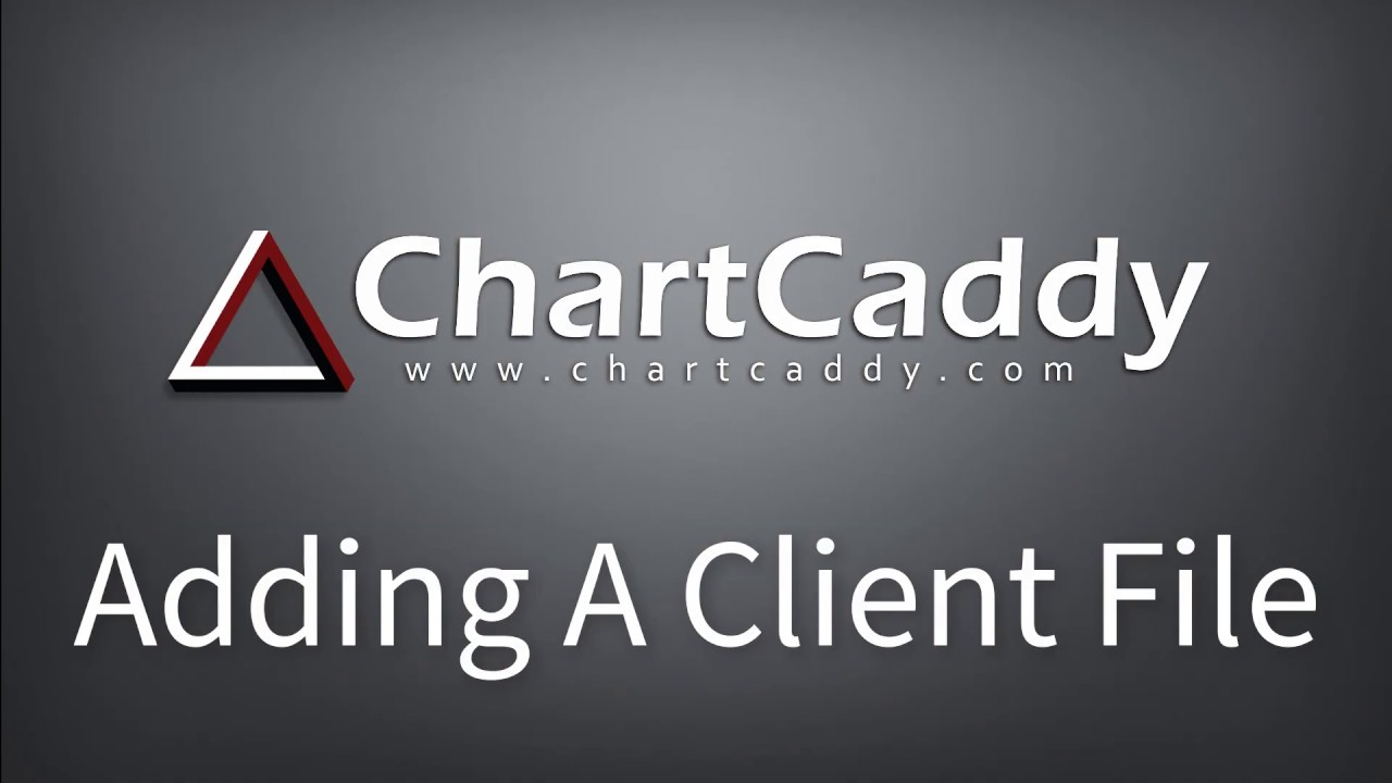 ChartCaddy: Adding a Client File 2019 - YouTube
