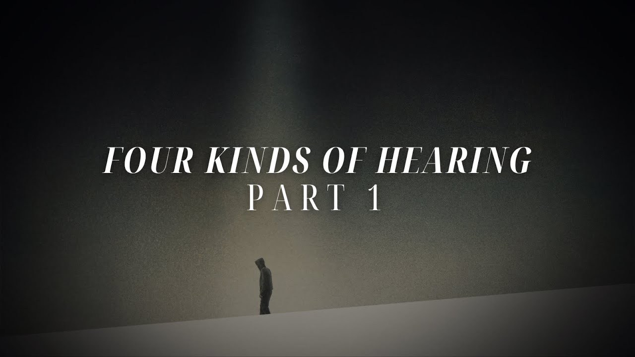 four-kinds-of-hearing-part-1-faith-activating-hearing-20-august